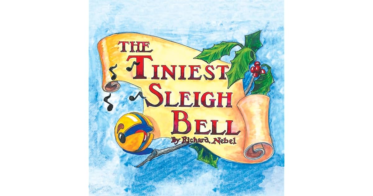 The Tiniest Sleigh Bell by Richard Nebel