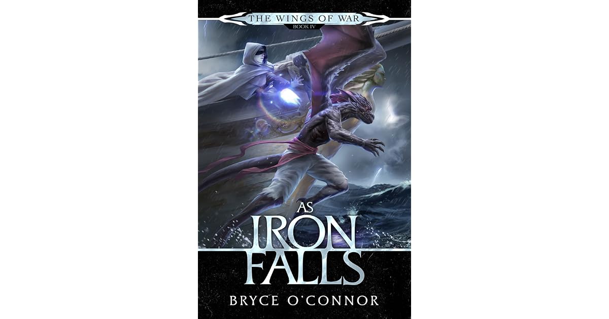 As Iron Falls (The Wings of War, #4) by Bryce O'Connor