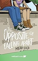 The Opposite of Falling Apart by Micah Good