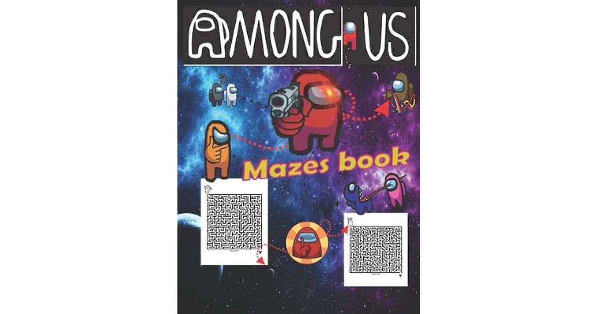 Among us mazes book: An Incredible Activity Book For Fans amung us. 48 ...