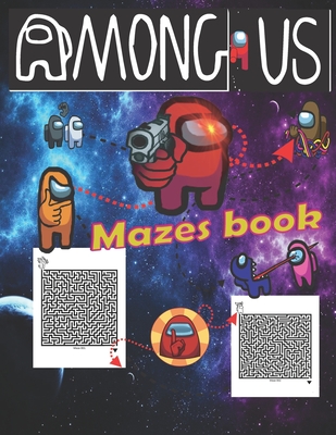 Among us mazes book: An Incredible Activity Book For Fans amung us. 48 ...