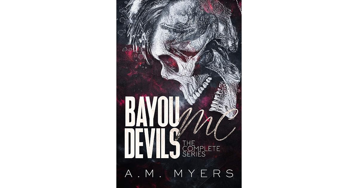Bayou Devils MC: The Complete Series by A.M. Myers