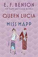 Queen Lucia - Miss Mapp by E.F. Benson