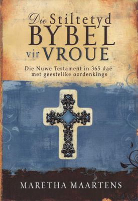 Die Stiltetyd Bybel vir Vroue by Maretha Maartens