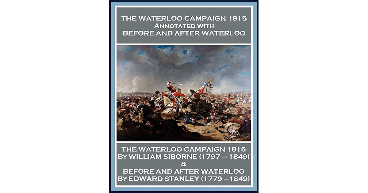 THE WATERLOO CAMPAIGN 1815 Annotated with BEFORE AND AFTER WATERLOO by ...