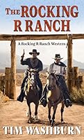 The Rocking R Ranch (Rocking R Ranch #1) by Tim Washburn