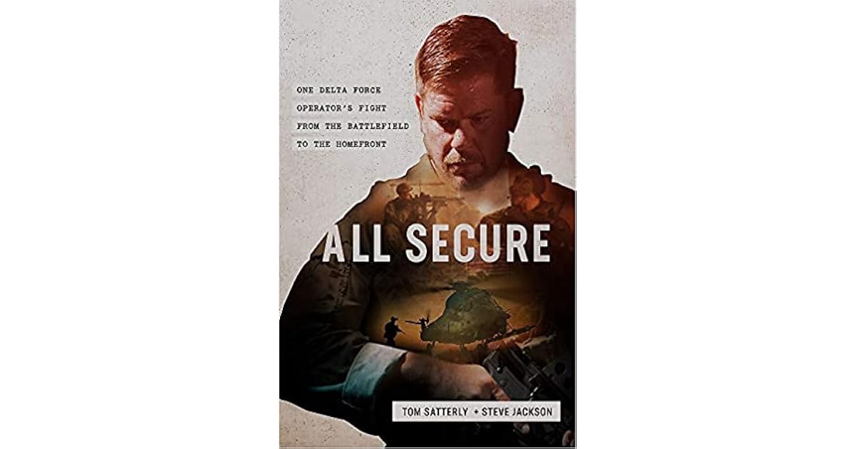 All Secure: One Delta Force Operator's Fight From the Battlefield to ...