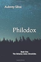 Philodox (The Delaney Jones Chronicles Book 1) by Aubrey Silva