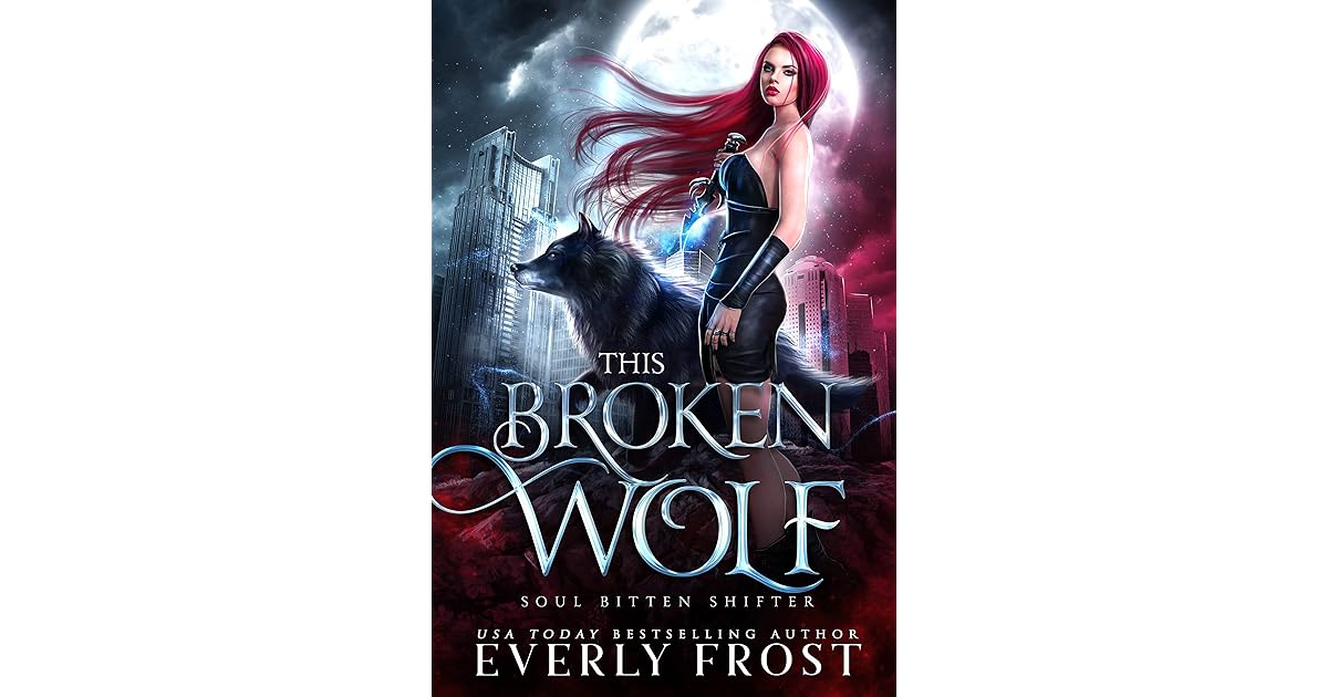 This Broken Wolf (Soul Bitten Shifter, #2) by Everly Frost