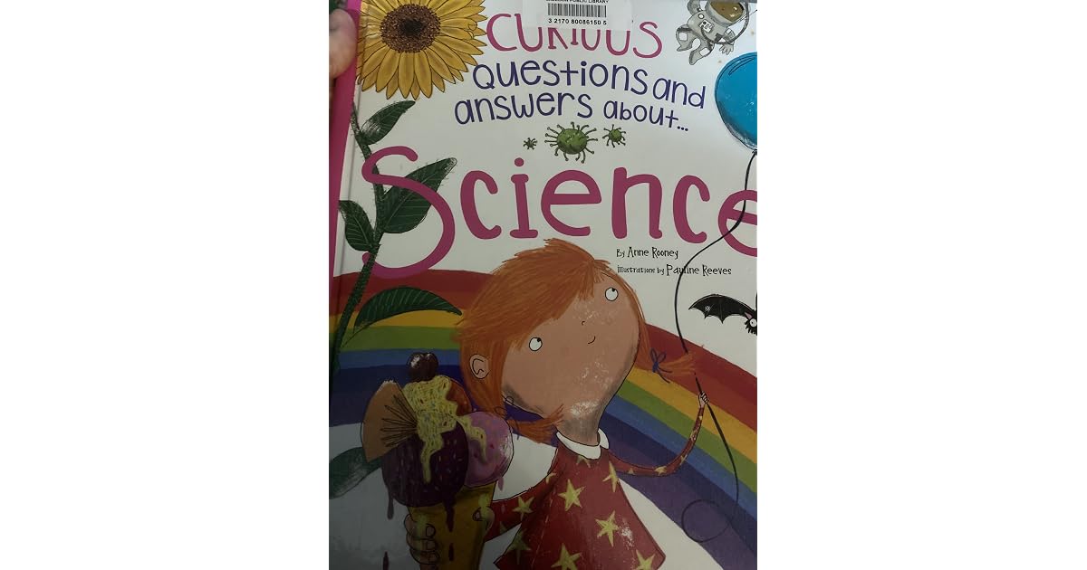 Curious Questions and Answers About... Science by Anne Rooney