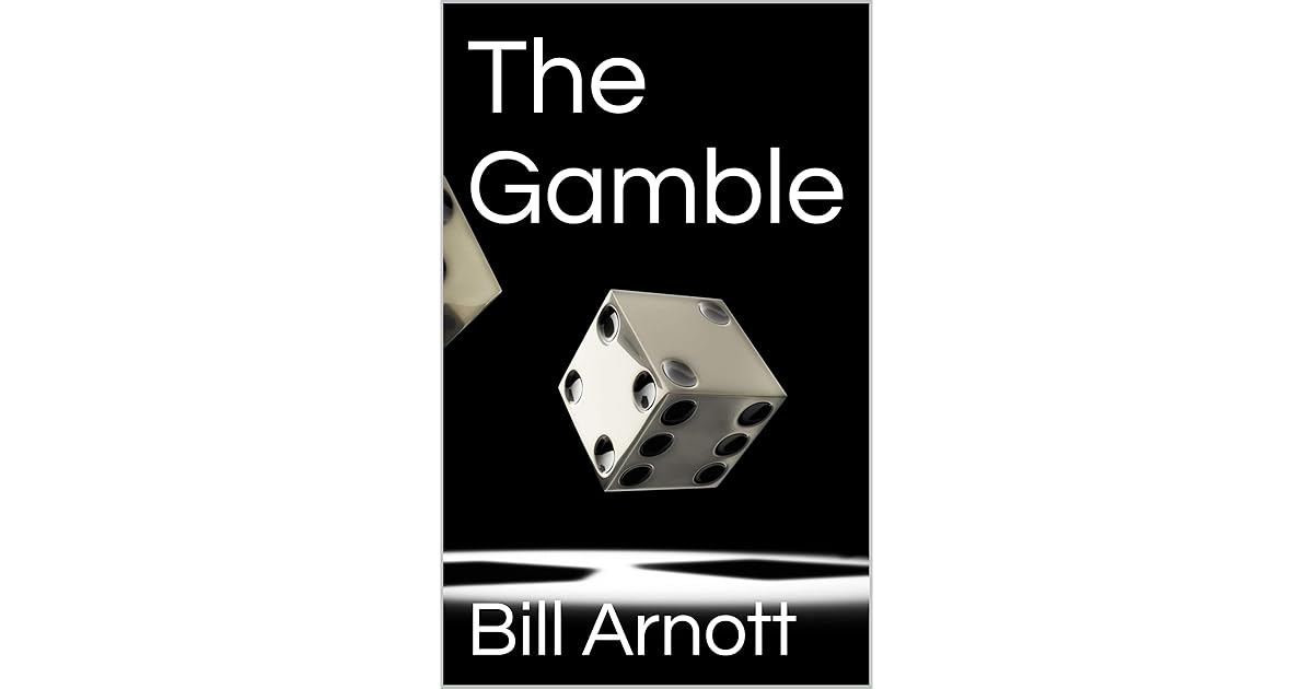 The Gamble (The Gamble Novellas Book 1) by Bill Arnott