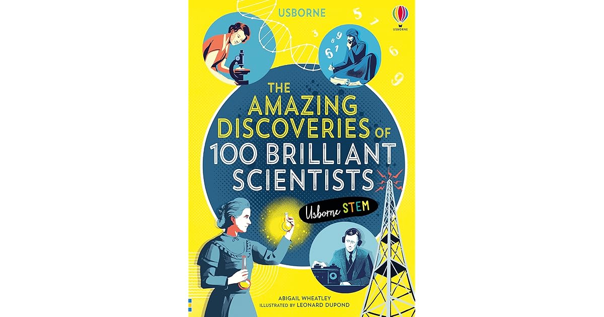 The Amazing Discoveries of 100 Brilliant Scientists by Abigail Wheatley ...