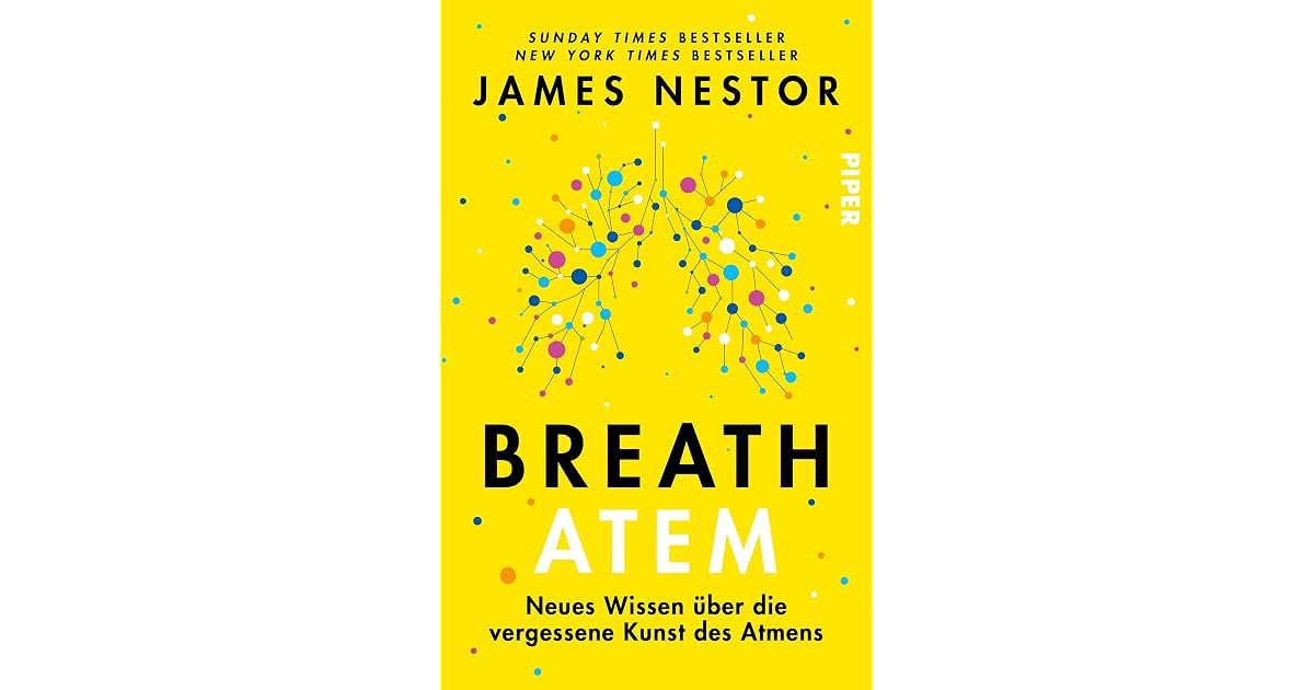 Breath - Atem: Neues Wissen über die vergessene Kunst des Atmens by ...