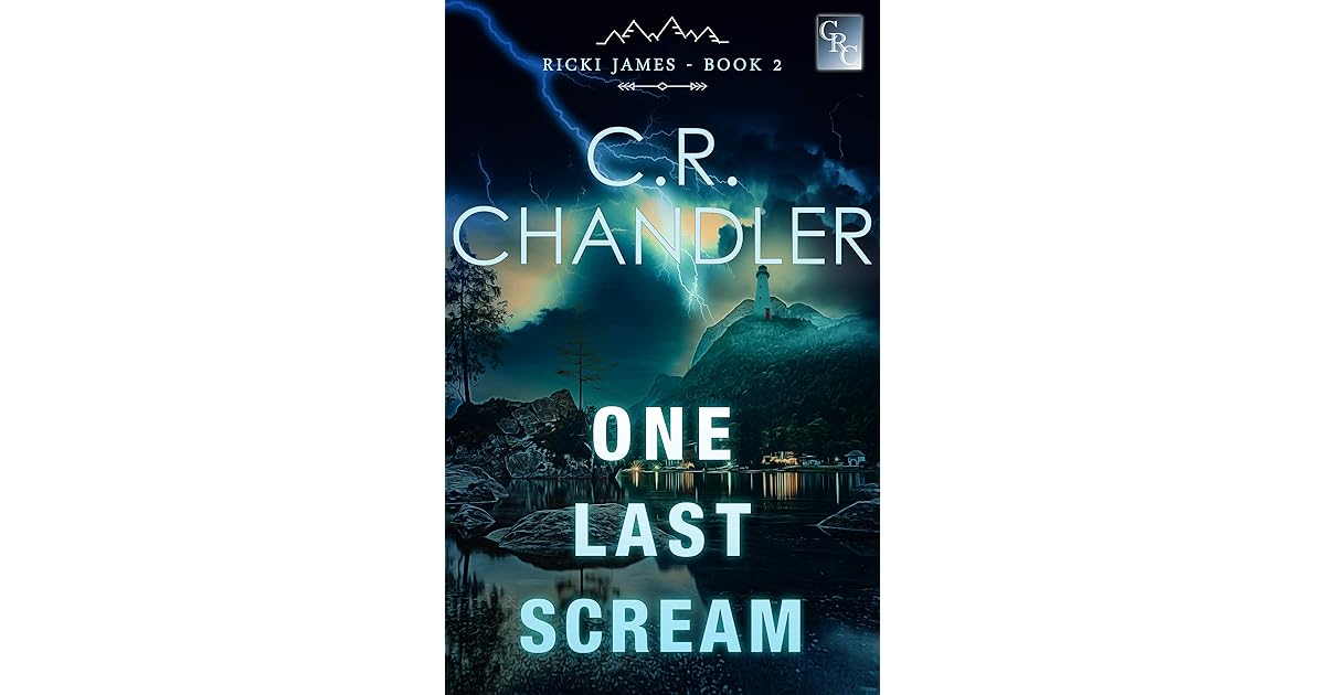 One Last Scream (Special Agent Ricki James, #2) by C.R. Chandler