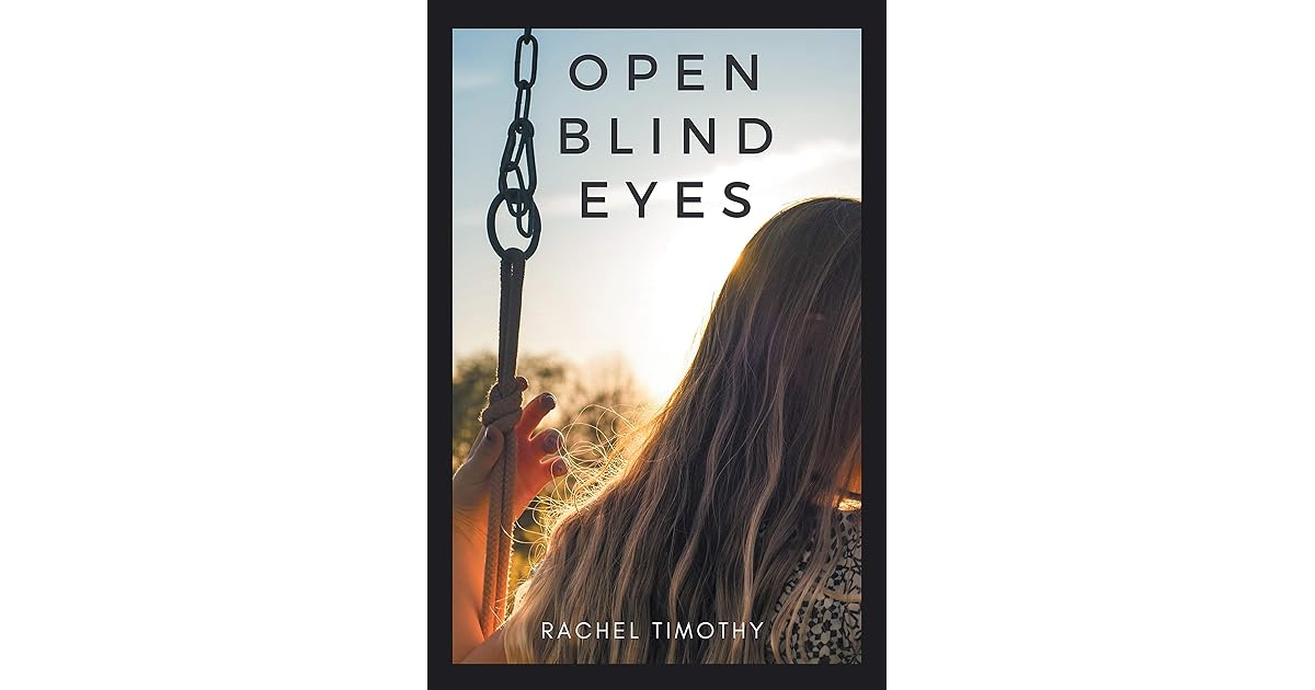 Open Blind Eyes by Rachel Timothy