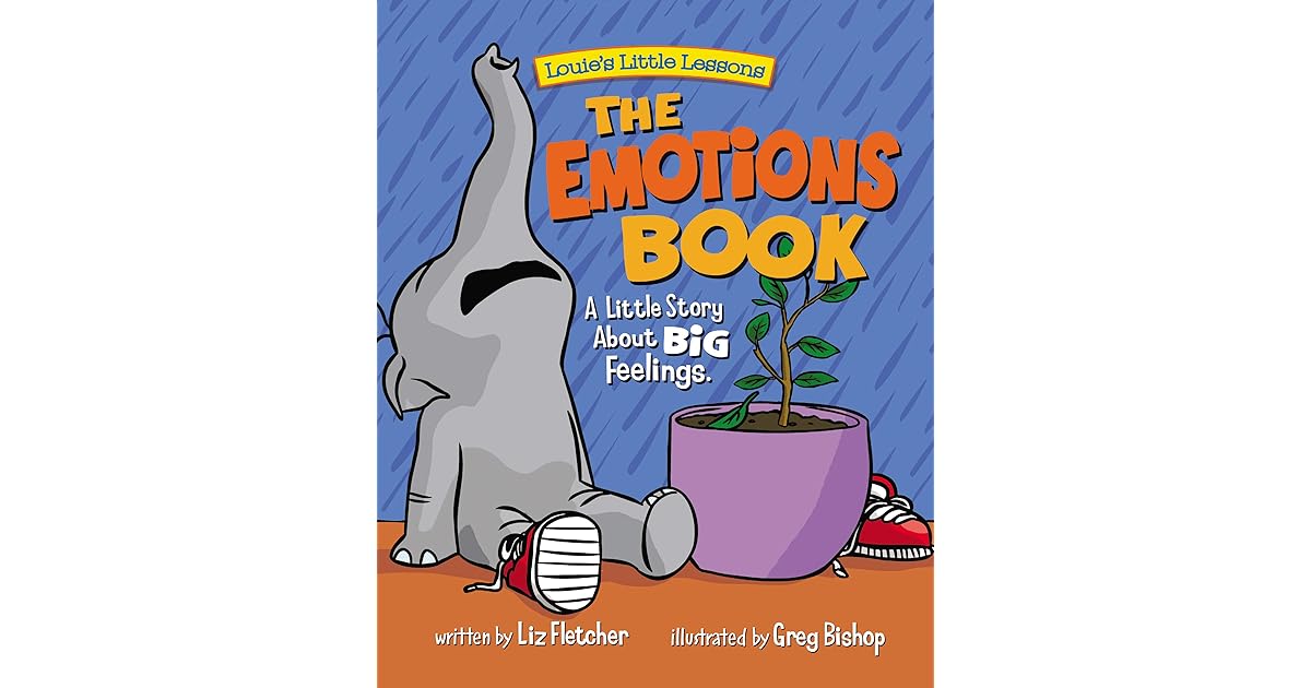 The Emotions Book : A Little Story About BIG Feelings by Liz Fletcher