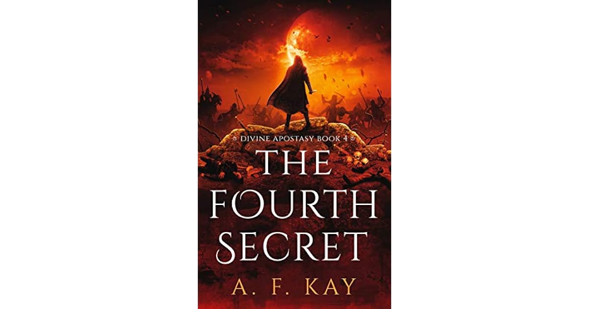 The Fourth Secret (Divine Apostasy, #4) by A.F. Kay