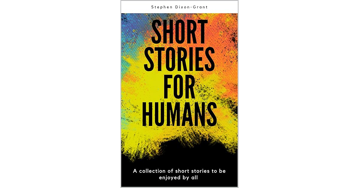 Short Stories For Humans A Collection Of Short Stories To Be Enjoyed short-stories-for-humans-a-collection-of-short-stories-to-be-enjoyed
