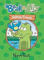 Unlikely Friends (Beak & Ally #1) by Norm Feuti