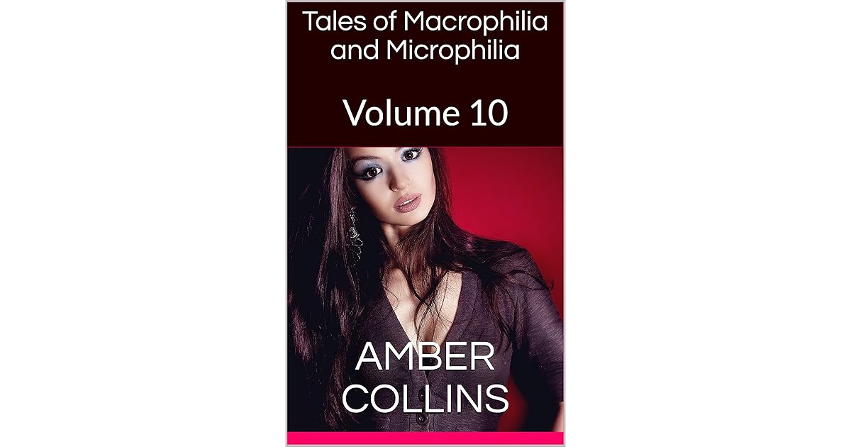 Tales of Macrophilia and Microphilia: Volume 10 by Amber Collins