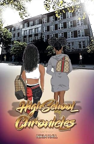 High School Chronicles : Freshman Year by Nikia Hall