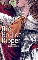The Bodice Ripper by Byron Rempel