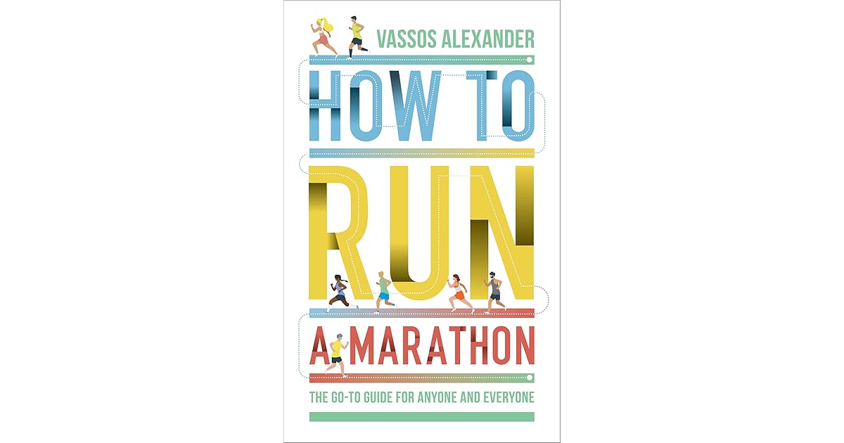 How to Run a Marathon: The Go-to Guide for Anyone and Everyone by ...