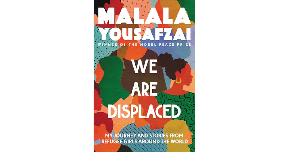 We Are Displaced: My Journey and Stories from Refugee Girls Around the ...