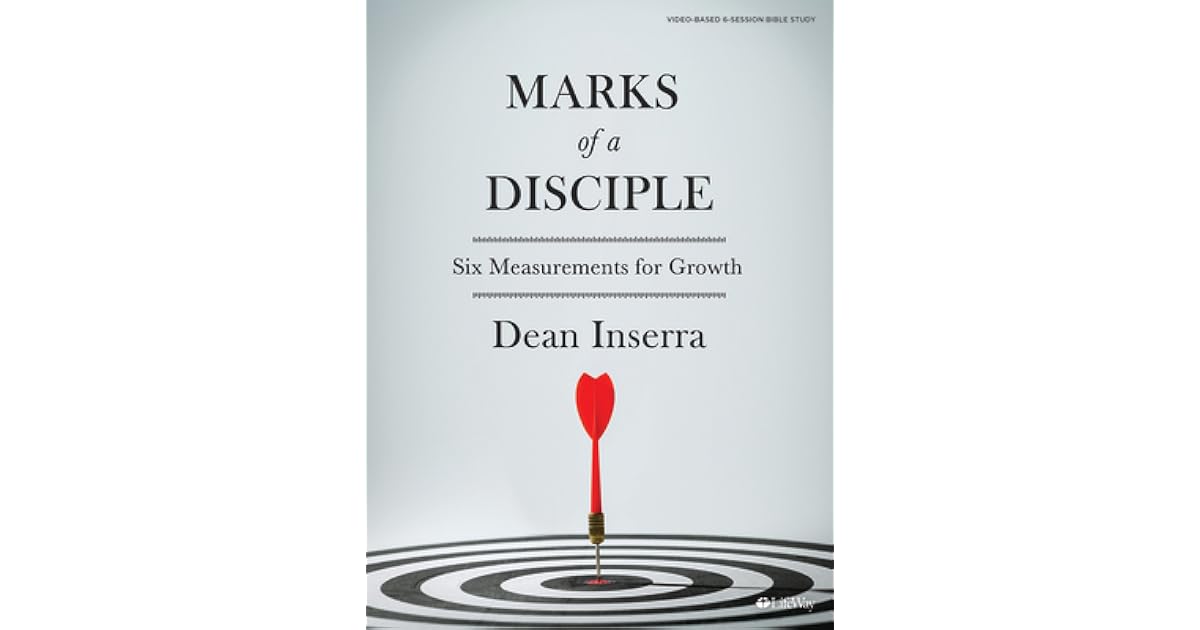 Marks of a Disciple - Bible Study Book: Six Measurements for Growth by ...