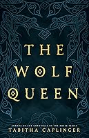 The Wolf Queen by Tabitha Caplinger