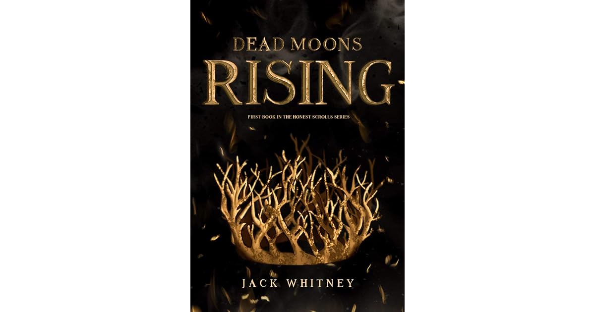 Dead Moons Rising (Honest Scrolls, #1) by Jack Whitney