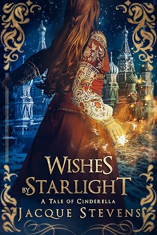 Wishes by Starlight: A Tale of Cinderella by Jacque Stevens