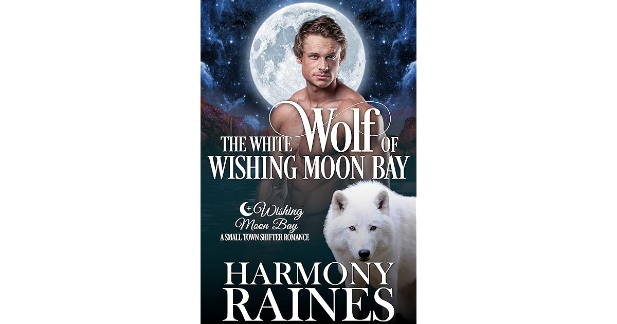 The White Wolf of Wishing Moon Bay by Harmony Raines