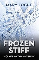 Frozen Stiff (Claire Watkins, #8) by Mary Logue