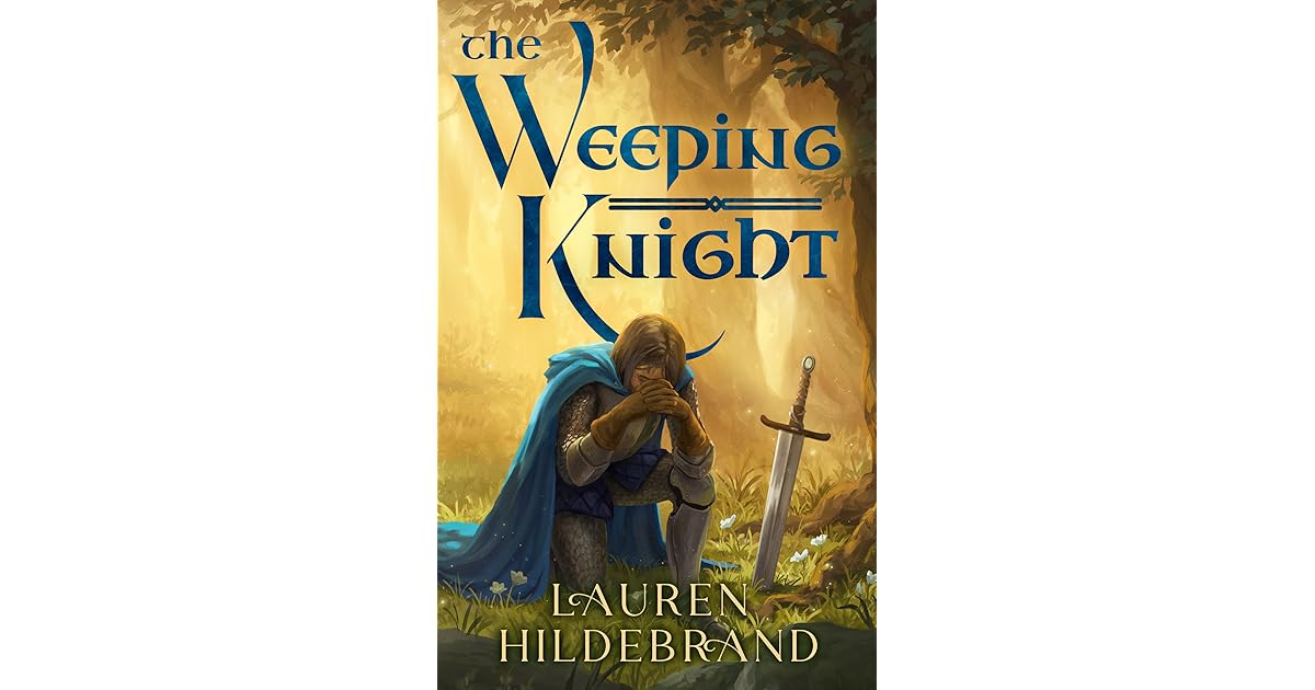 The Weeping Knight by Lauren Hildebrand