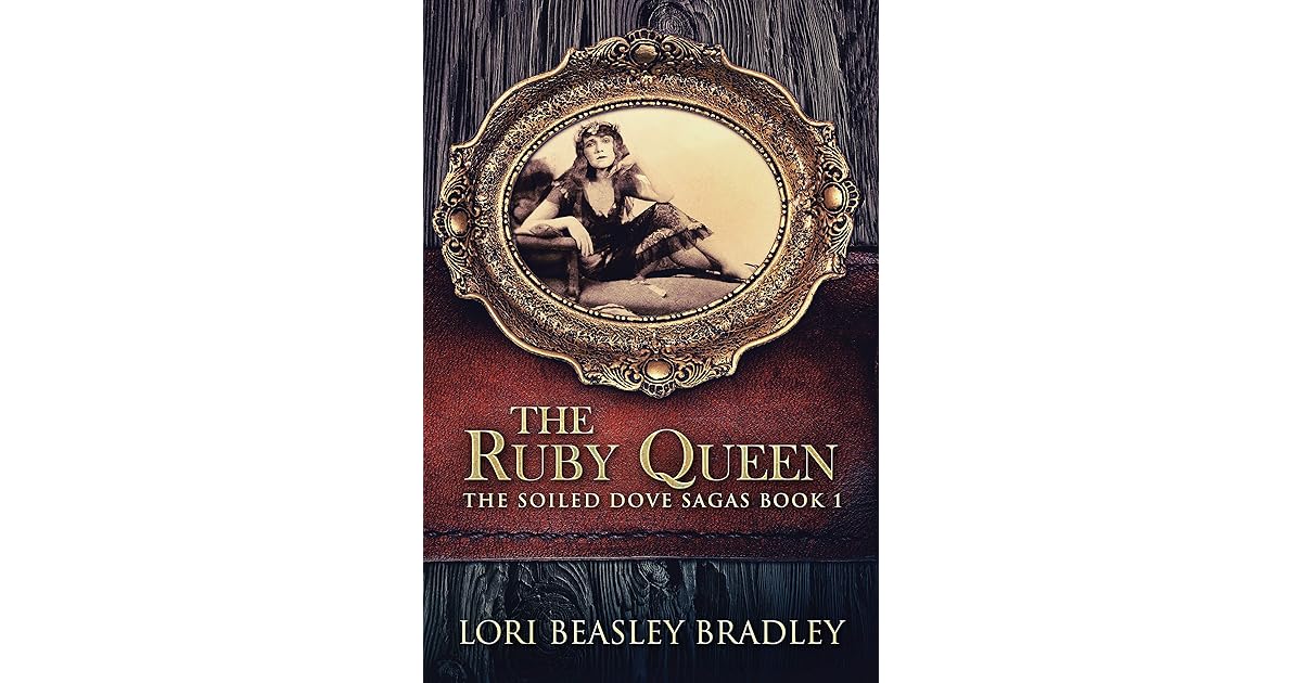 The Ruby Queen by Lori Beasley Bradley