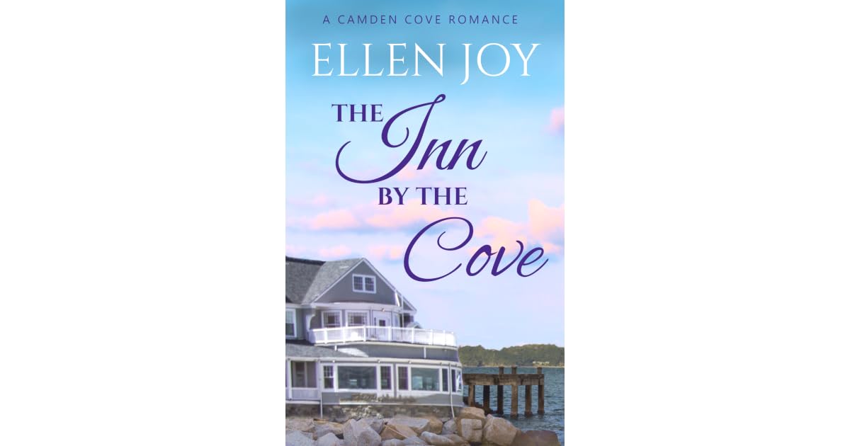 The Inn by the Cove: A Sweet, Small Town Romance by Ellen Joy