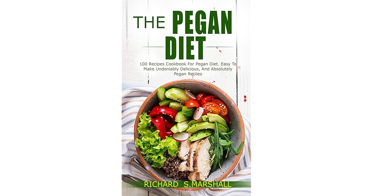 THE PEGAN DIET: 100 RECIPES COOKBOOK FOR PEGAN DIET. EASY TO MAKE ...