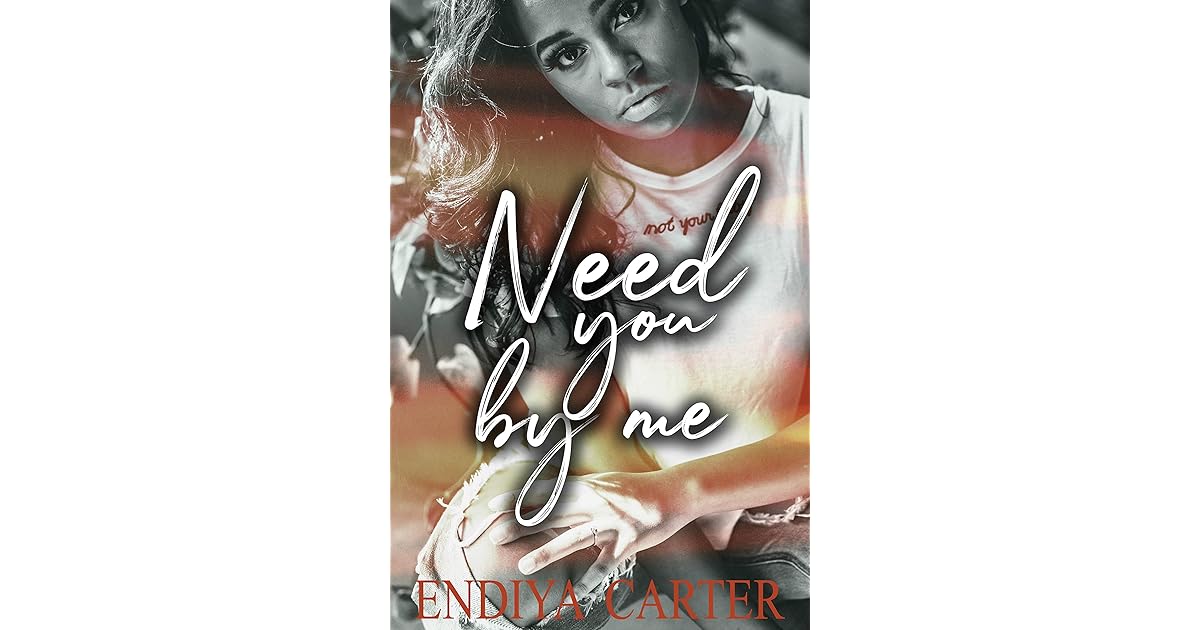 Need You by Me by Endiya Carter
