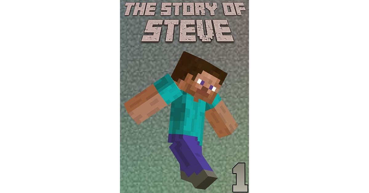 The Story of Steve 1: An unofficial Minecraft book by Blocky Dude