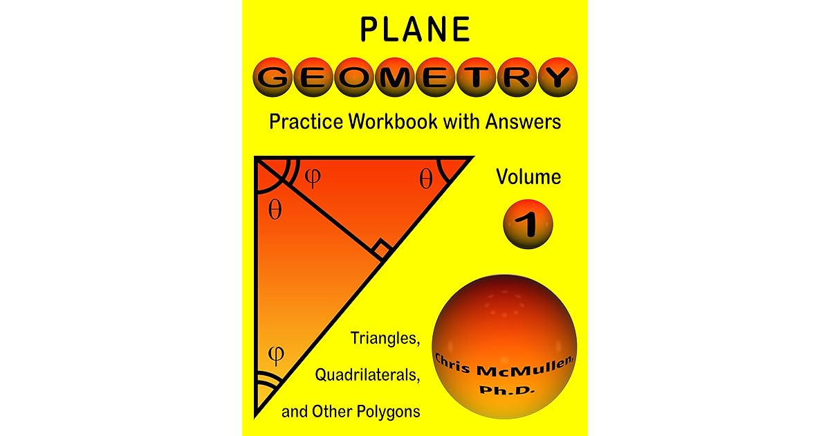 Plane Geometry Practice Workbook with Answers by Chris McMullen