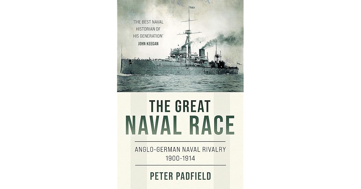 The Great Naval Race : Anglo-German naval rivalry 1900-1914 by Peter ...