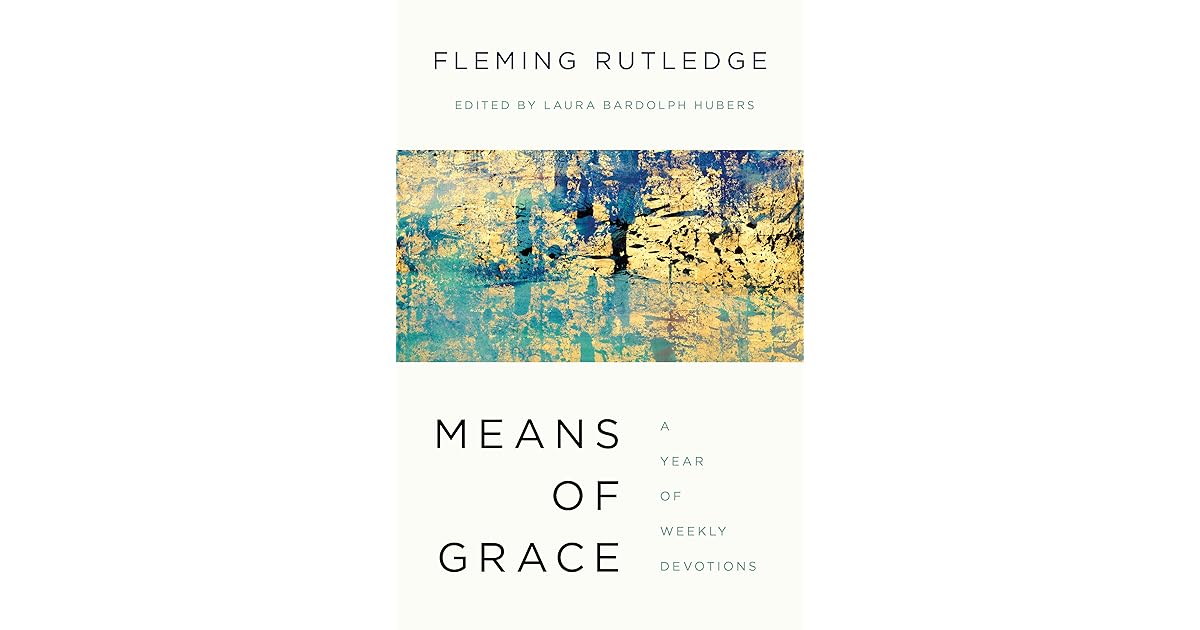 Means of Grace: A Year of Weekly Devotions by Fleming Rutledge