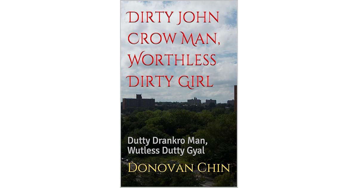 Dirty John Crow Man, Worthless Dirty Girl : Dutty Drankro Man, Wutless ...