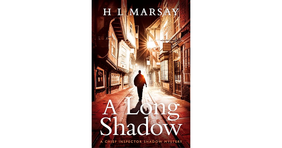 A Long Shadow (Chief Inspector Shadow Mystery, #1) by H.L. Marsay