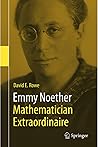 Proving It Her Way: Emmy Noether, a Life in Mathematics by David E. Rowe