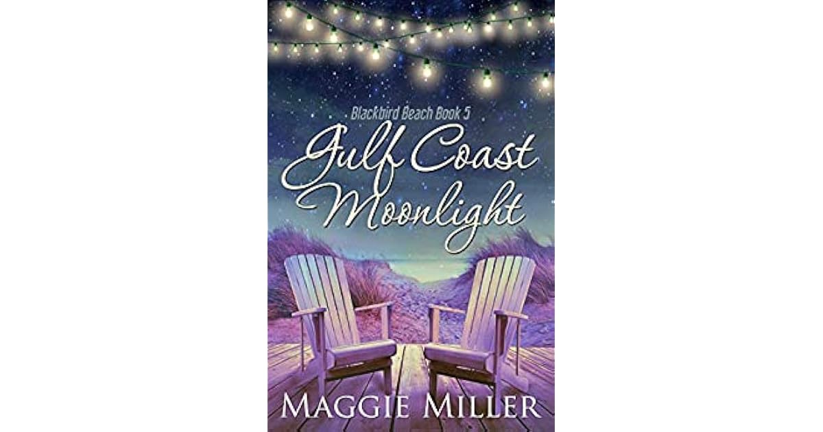 Gulf Coast Moonlight (Blackbird Beach, #5) by Maggie Miller