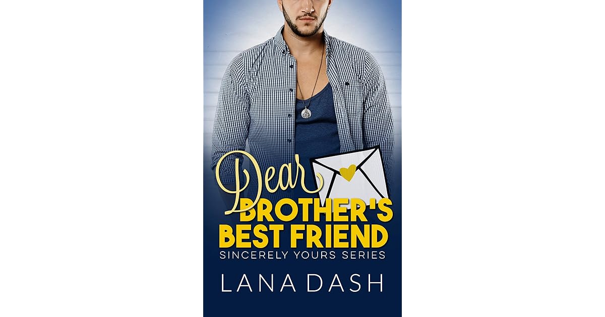 Dear Brother's Best Friend (Sincerely Yours #4) by Lana Dash