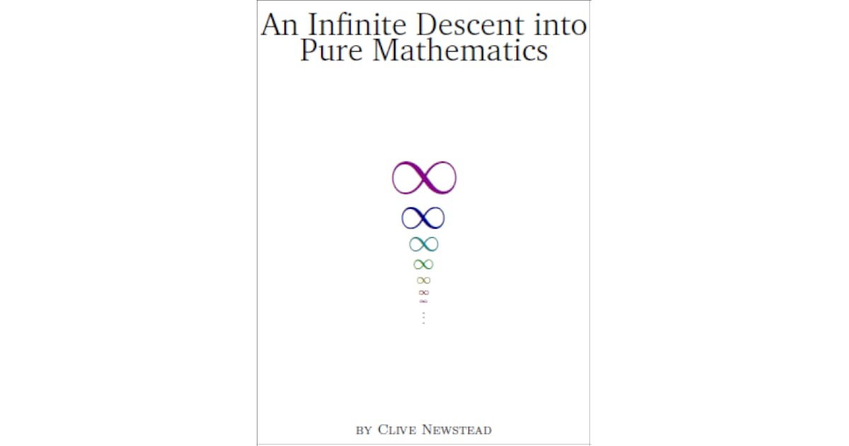 An Infinite Descent into Pure Mathematics by Clive Newstead