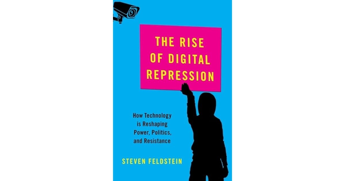 The Rise of Digital Repression: How Technology is Reshaping Power ...